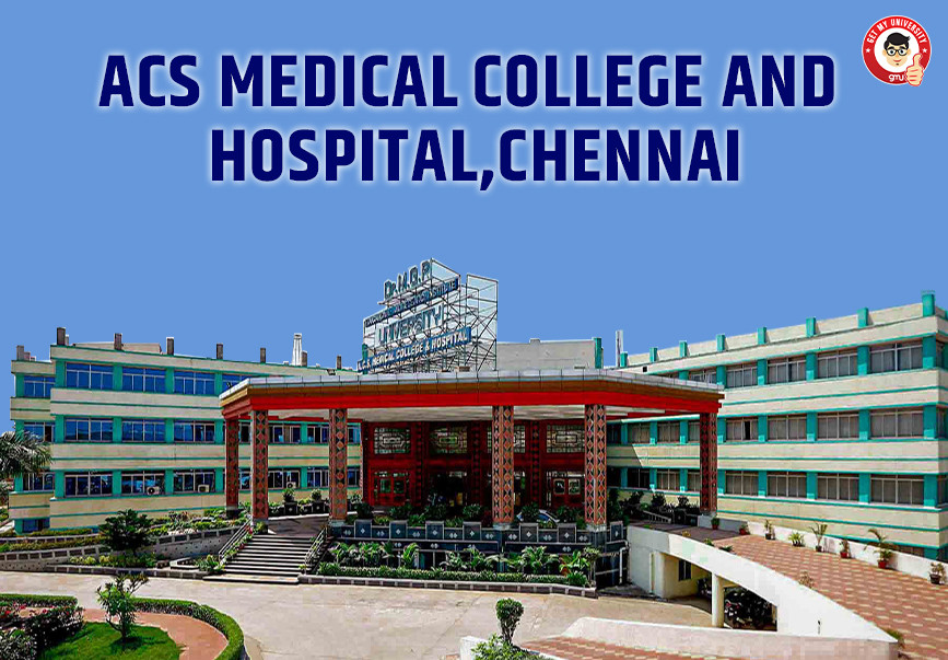 ACS Medical College And Hospital, Chennai